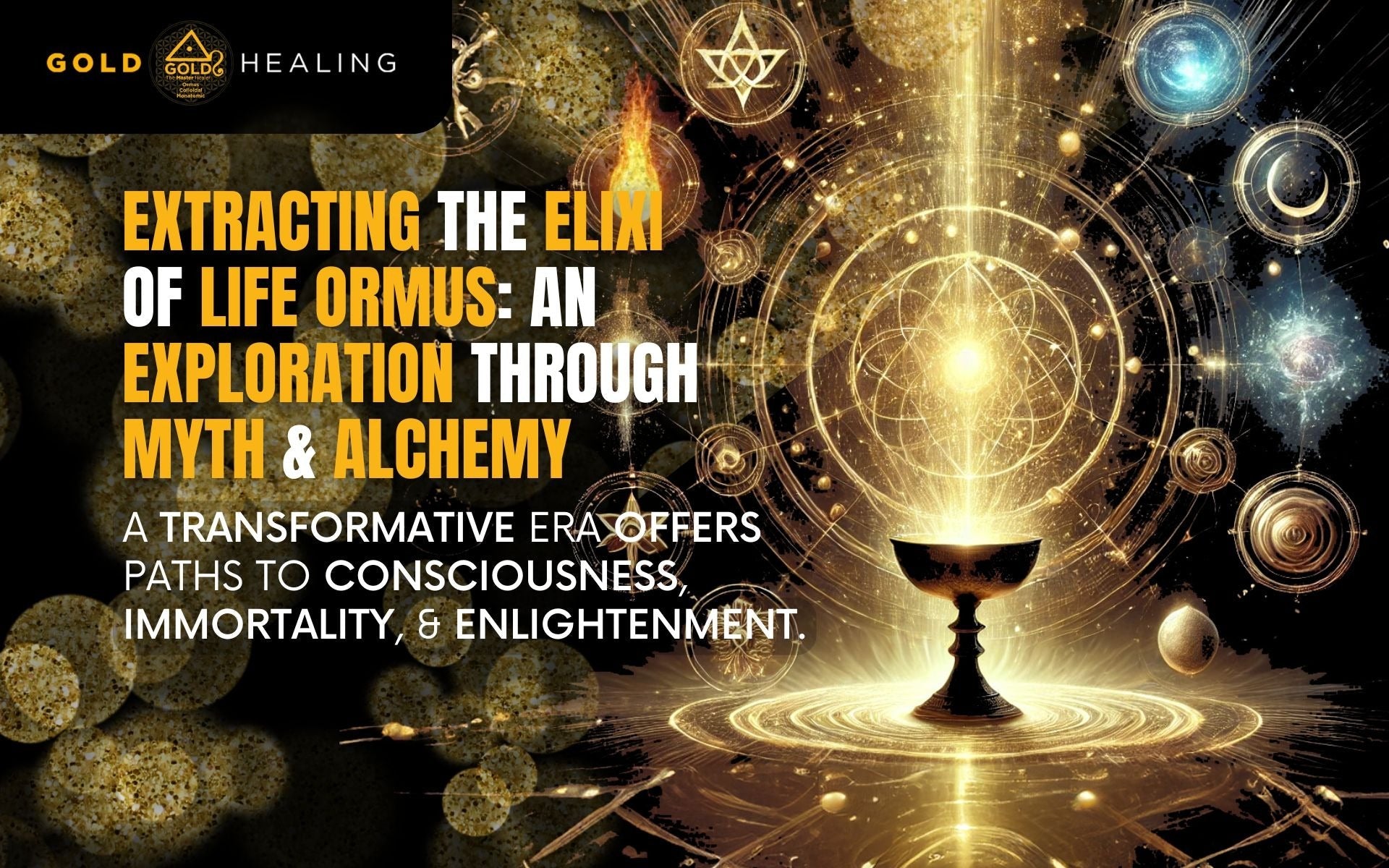 Extracting the Elixir of Life Ormus: An Exploration Through Myth and A